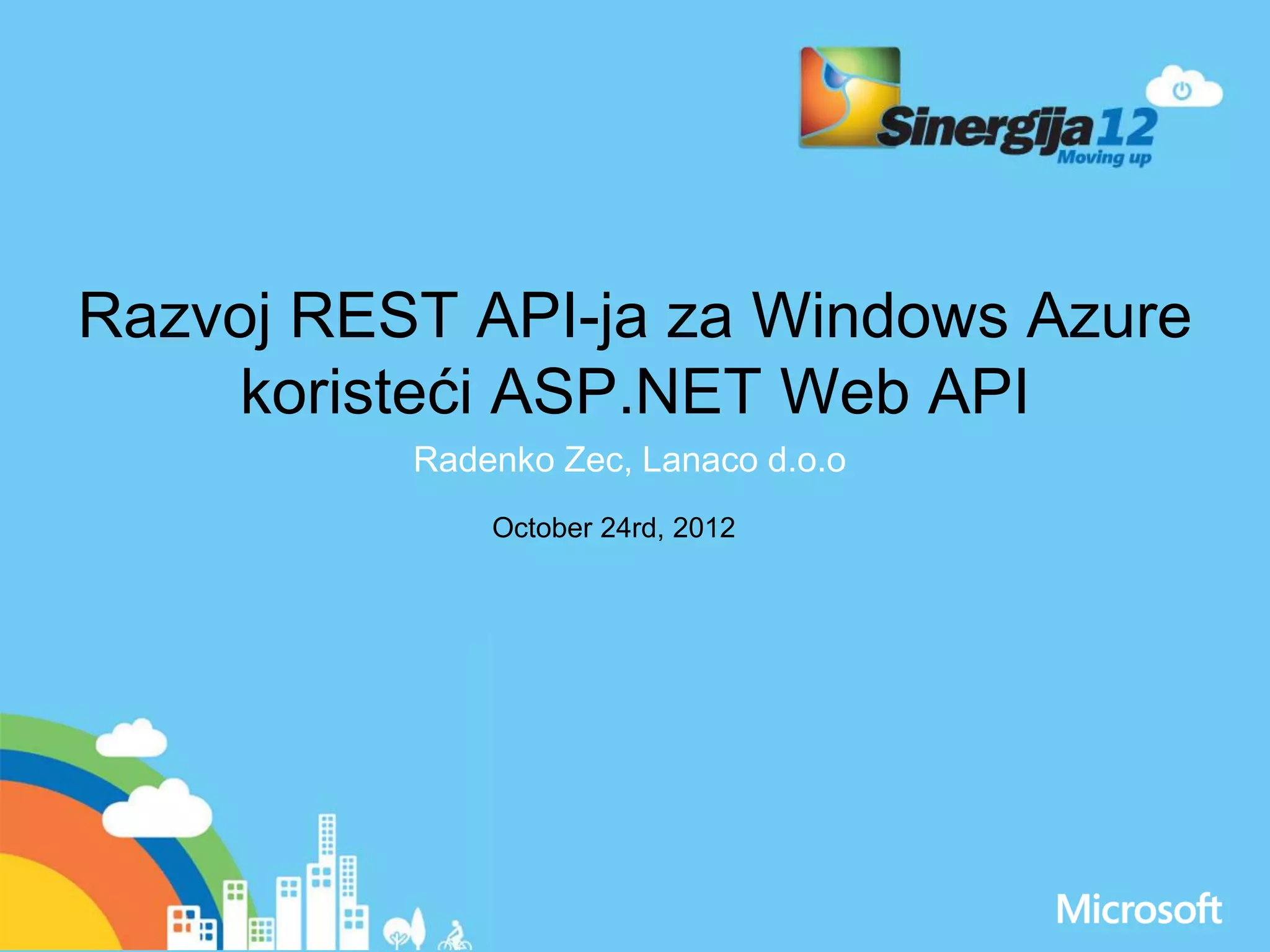 Sinergija2012 - Developing REST API for Windows Azure with ASP.NET Web API | PPT