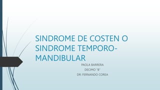 SINDROME DE COSTEN O SINDROME TEMPORO-MANDIBULAR.pptx