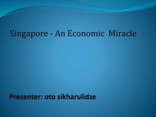 Singapore An economic miracle | PPTX