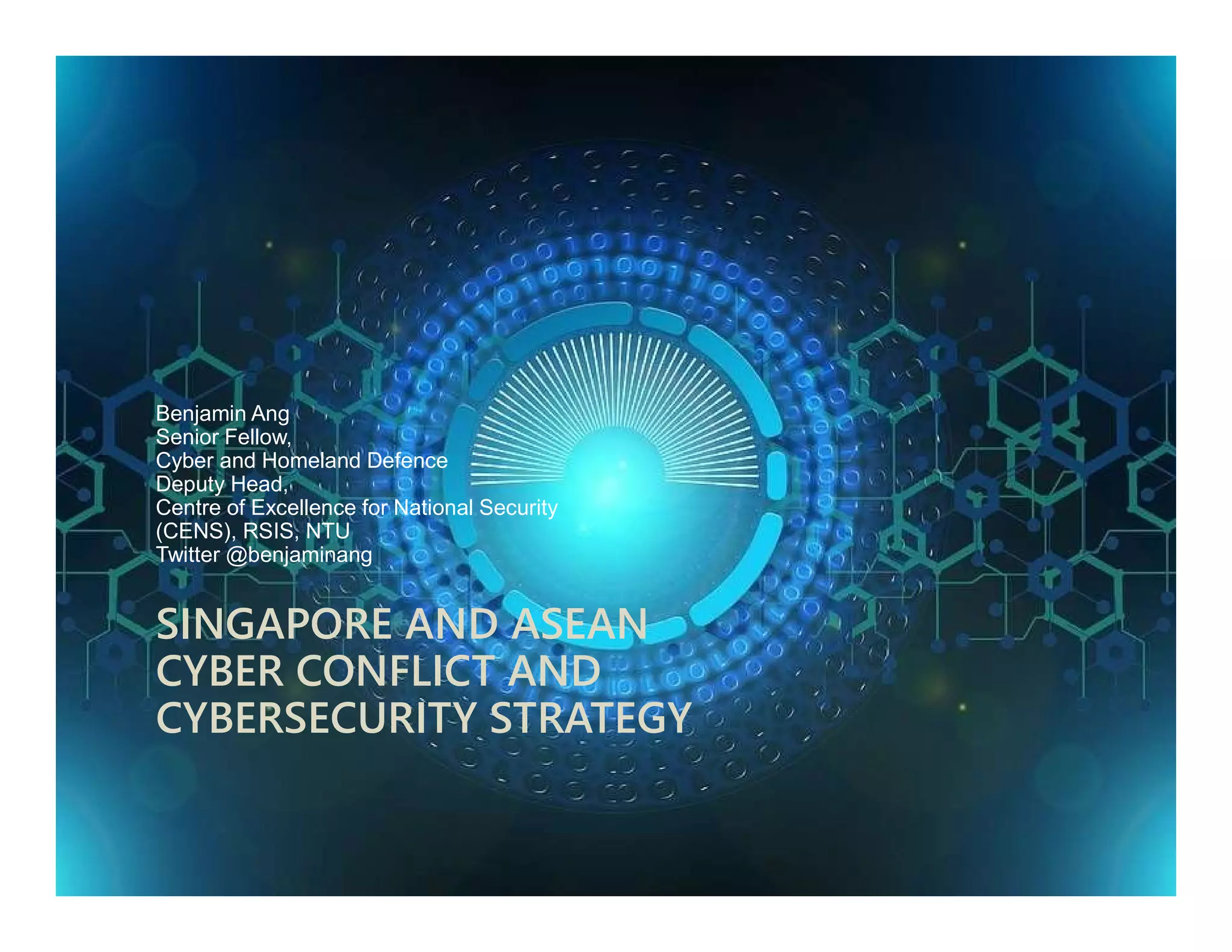 Singapore Asean cyber conflict and cybersecurity strategy - for Columbia University 2020 | PPT
