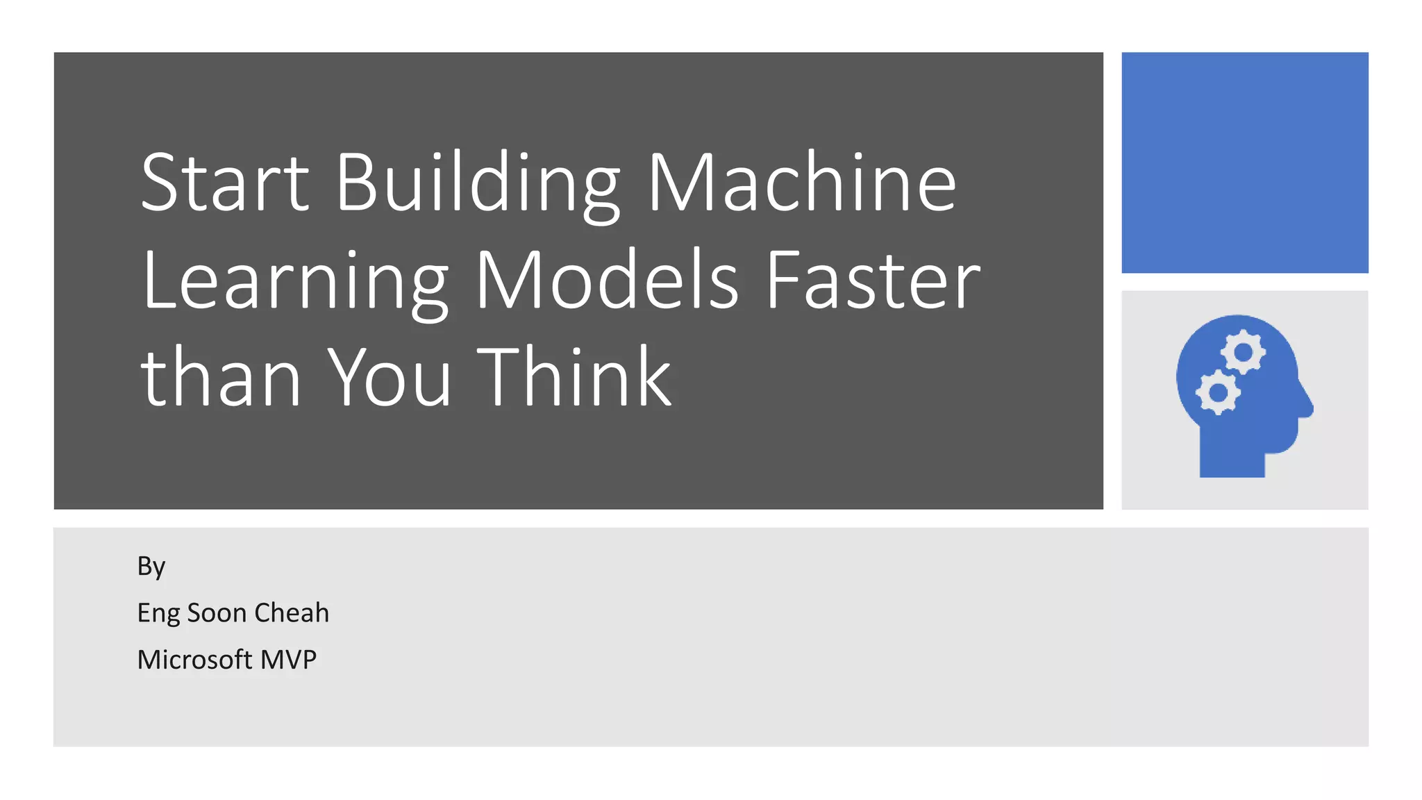 Start Building Machine Learning Models Faster Than You Think | PPT