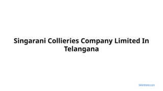 Singarani Collieries Company Limited In Telangana.pptx