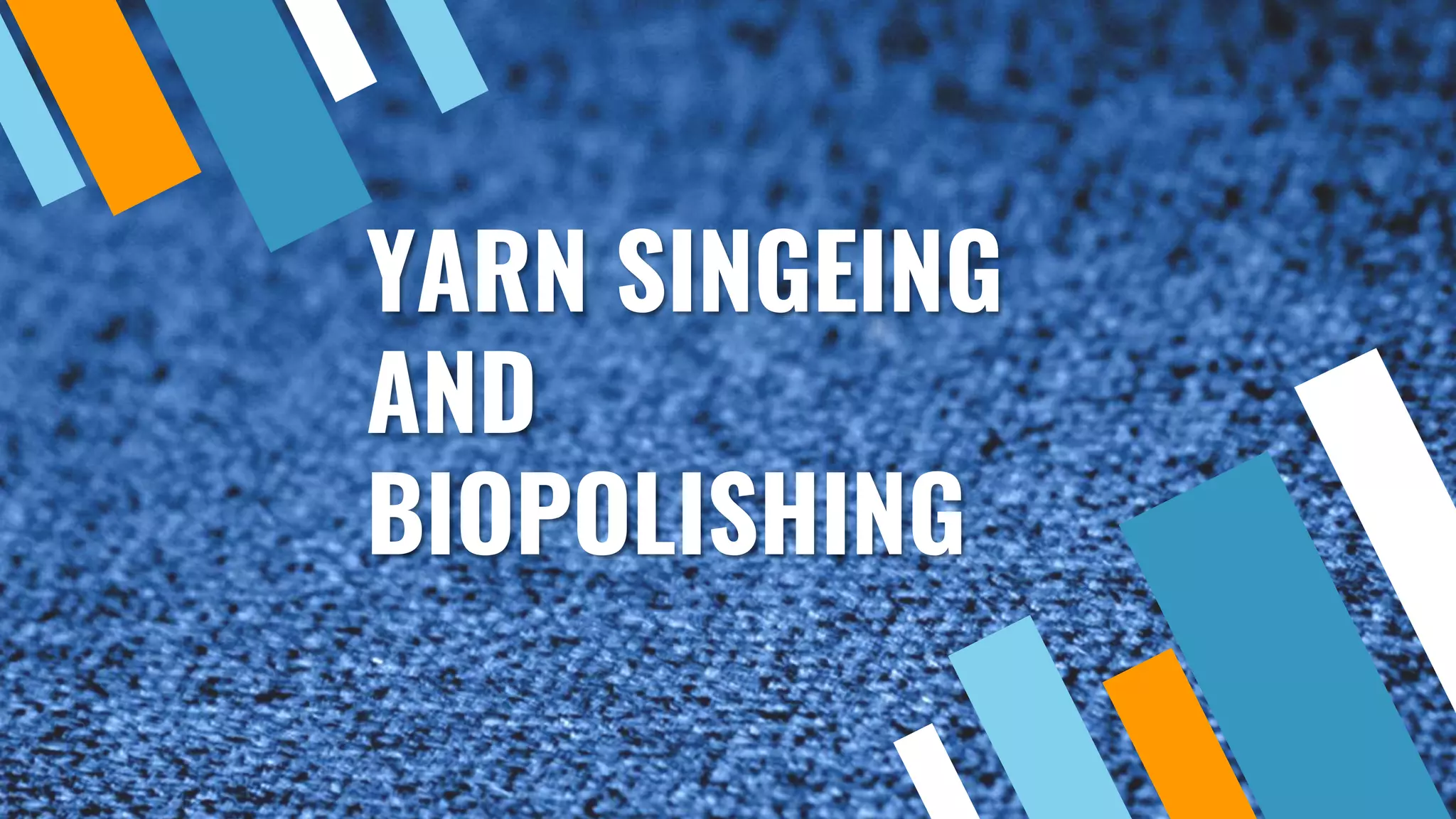 Singeing biopolishing | PPTX