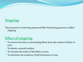 Singeing and biopolishing | PPTX