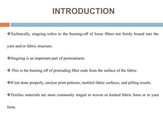 Singeing of fabrics and yarns | PPTX