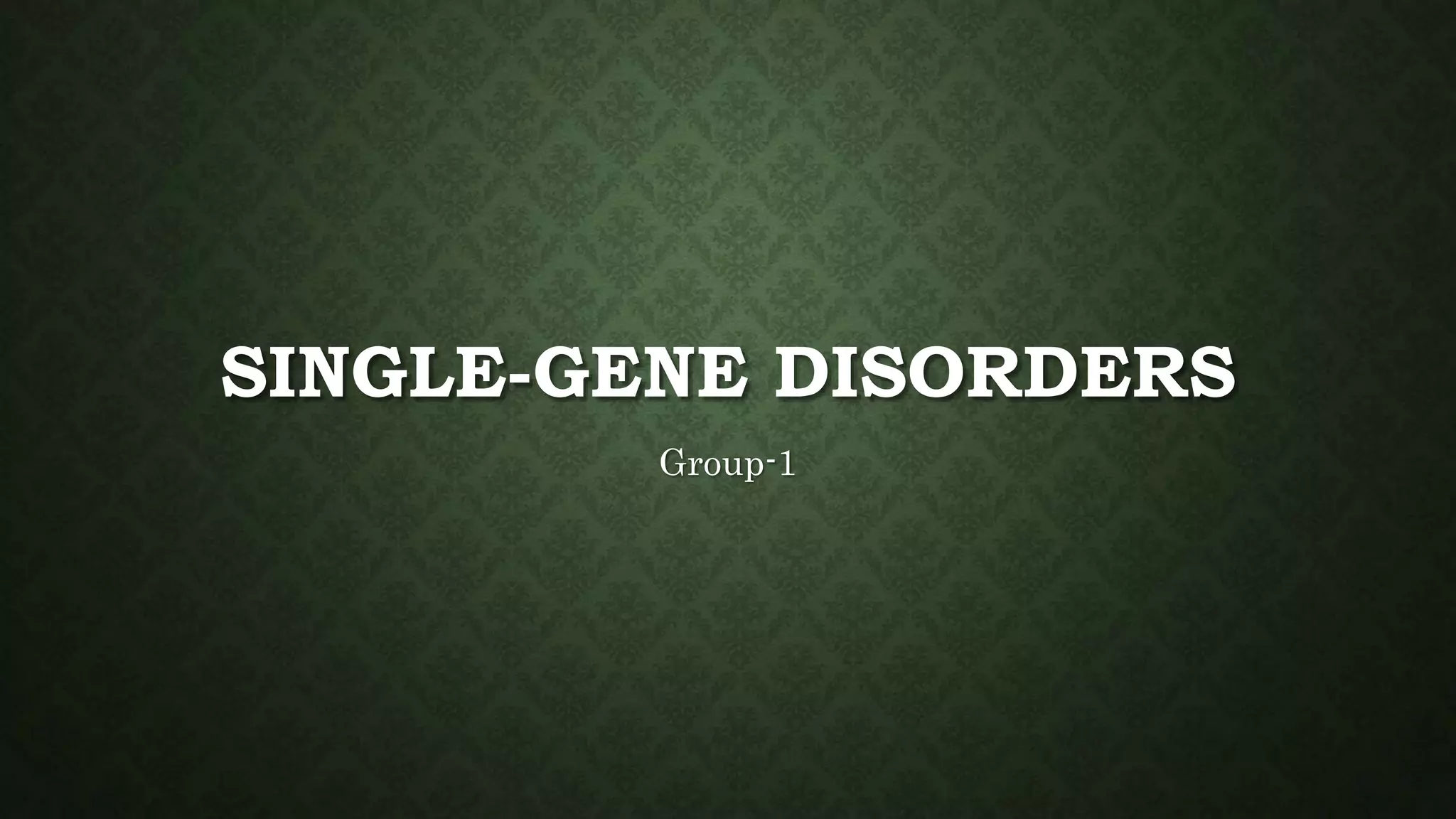 Single gene disorders | PPTX