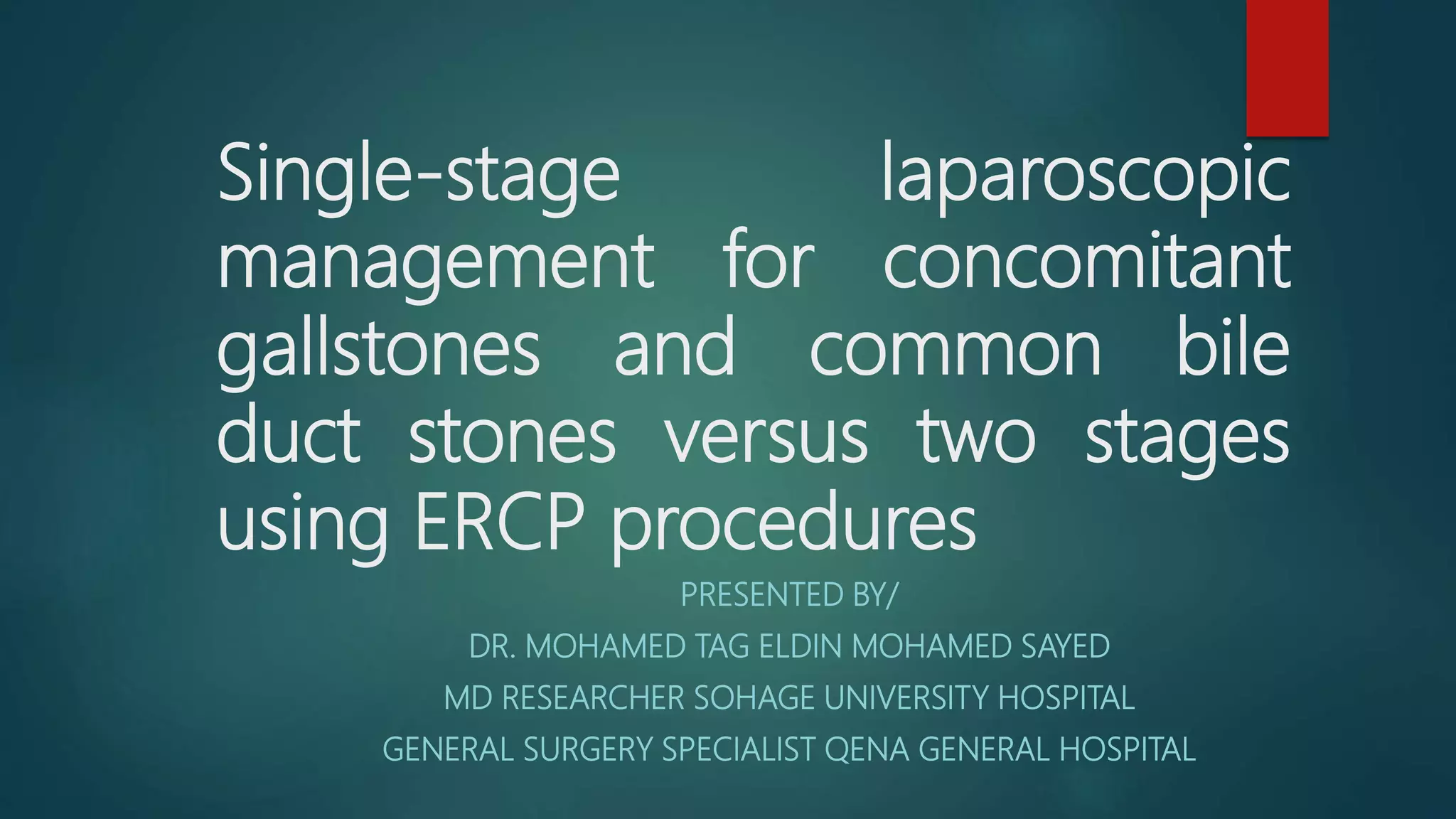 Single stage laparoscopic management for concomitant gallstones and common bile duct stones ...