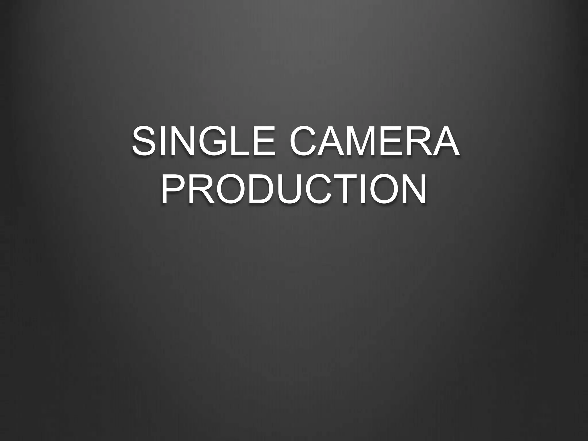Single Camera Production | PPTX | Cameras and Camcorders | Consumer ...