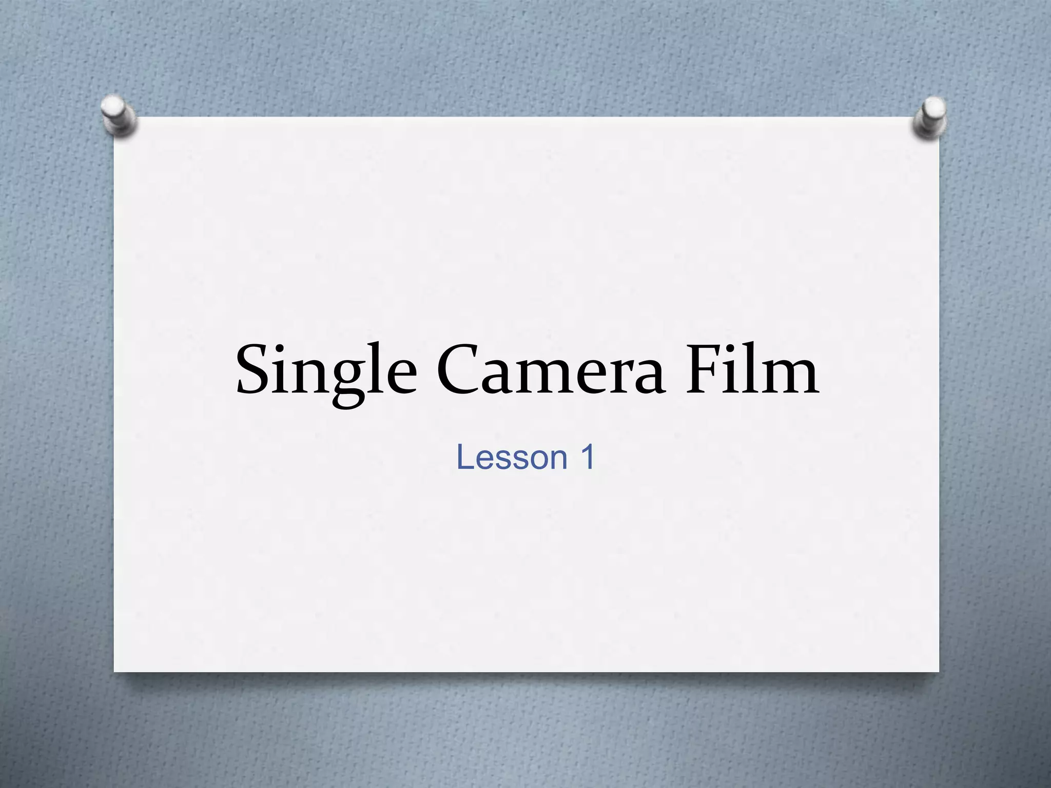 Single camera lesson 1 | PPTX