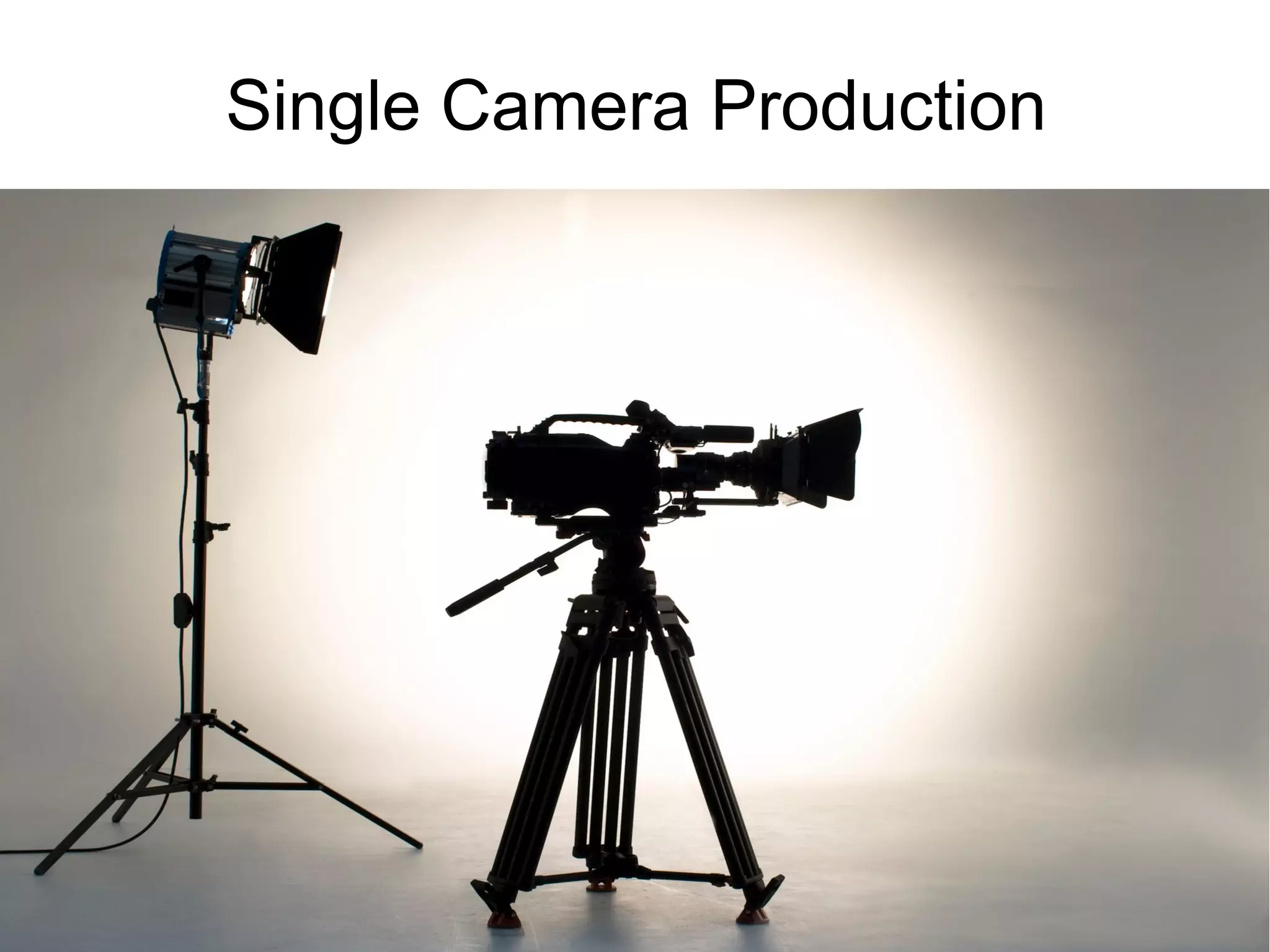 Single Camera Production | PPT