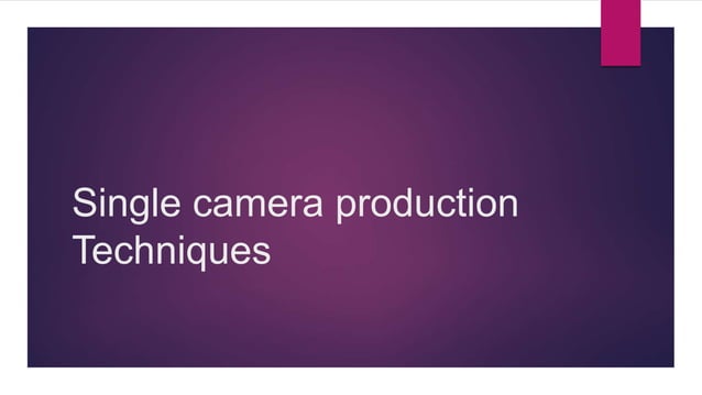 Single camera production techniques | PPT