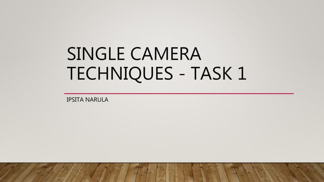 Single camera Techniques Presentation - Task 1 | PPT