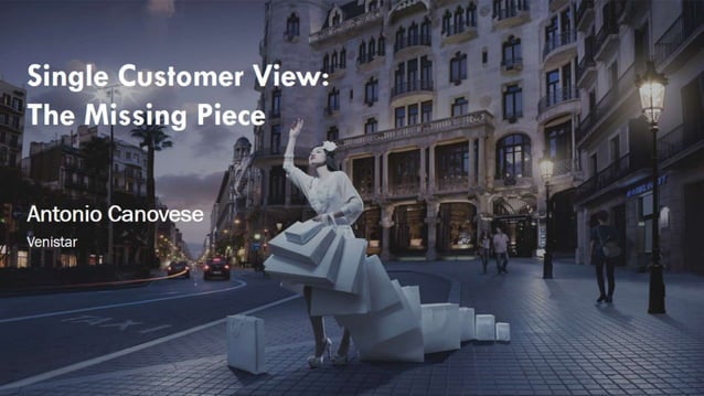 Single Customer View: The Missing Piece | PPTX