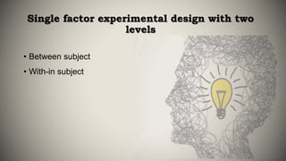 Single factor design | PPTX