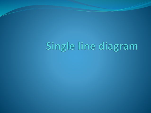 Single line diagram | PPTX