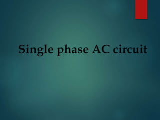 Single phase AC circuit.ppt