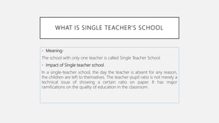 Single teachers' schools | PPTX