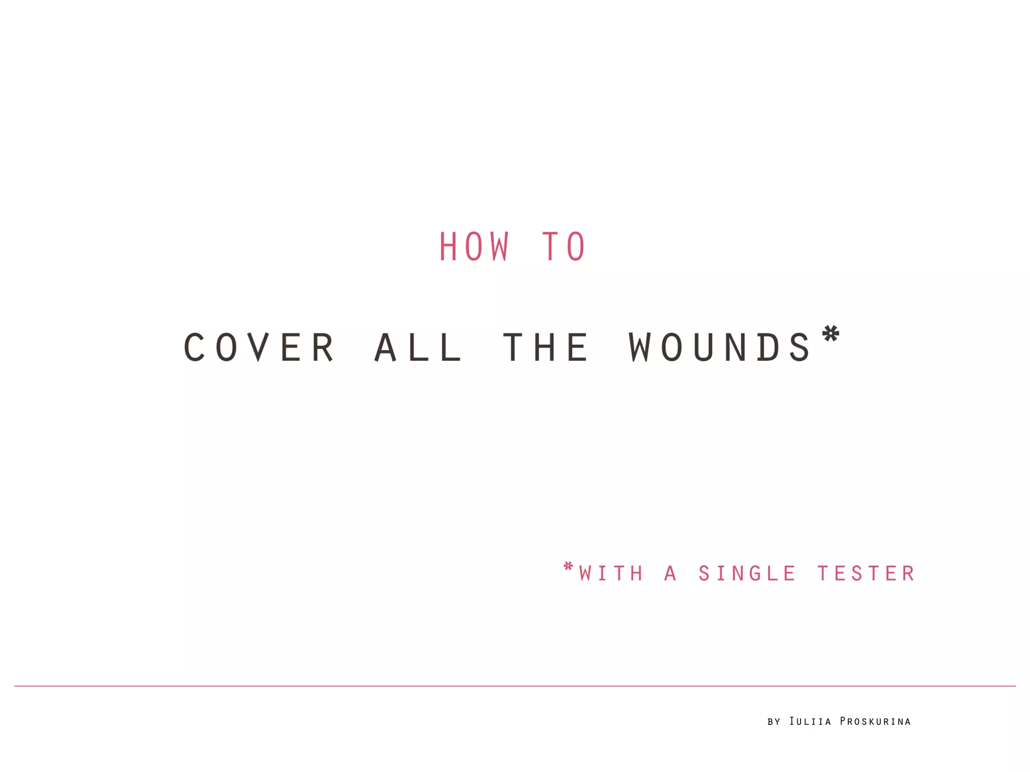 Single Tester to Cover All The Wounds | PPT