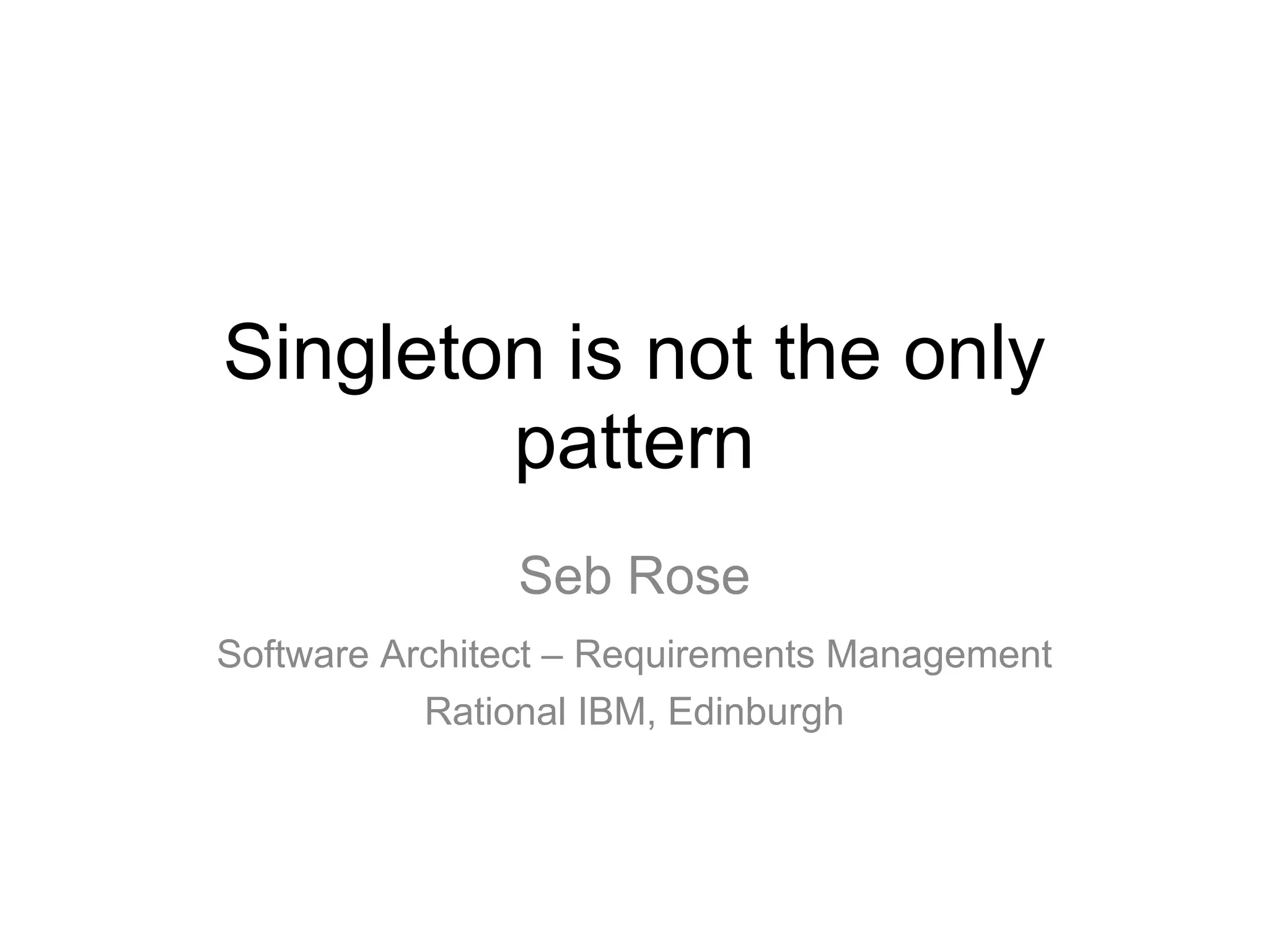 Singleton is not_the_only_pattern | PPT