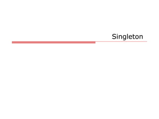 Singleton | PPT