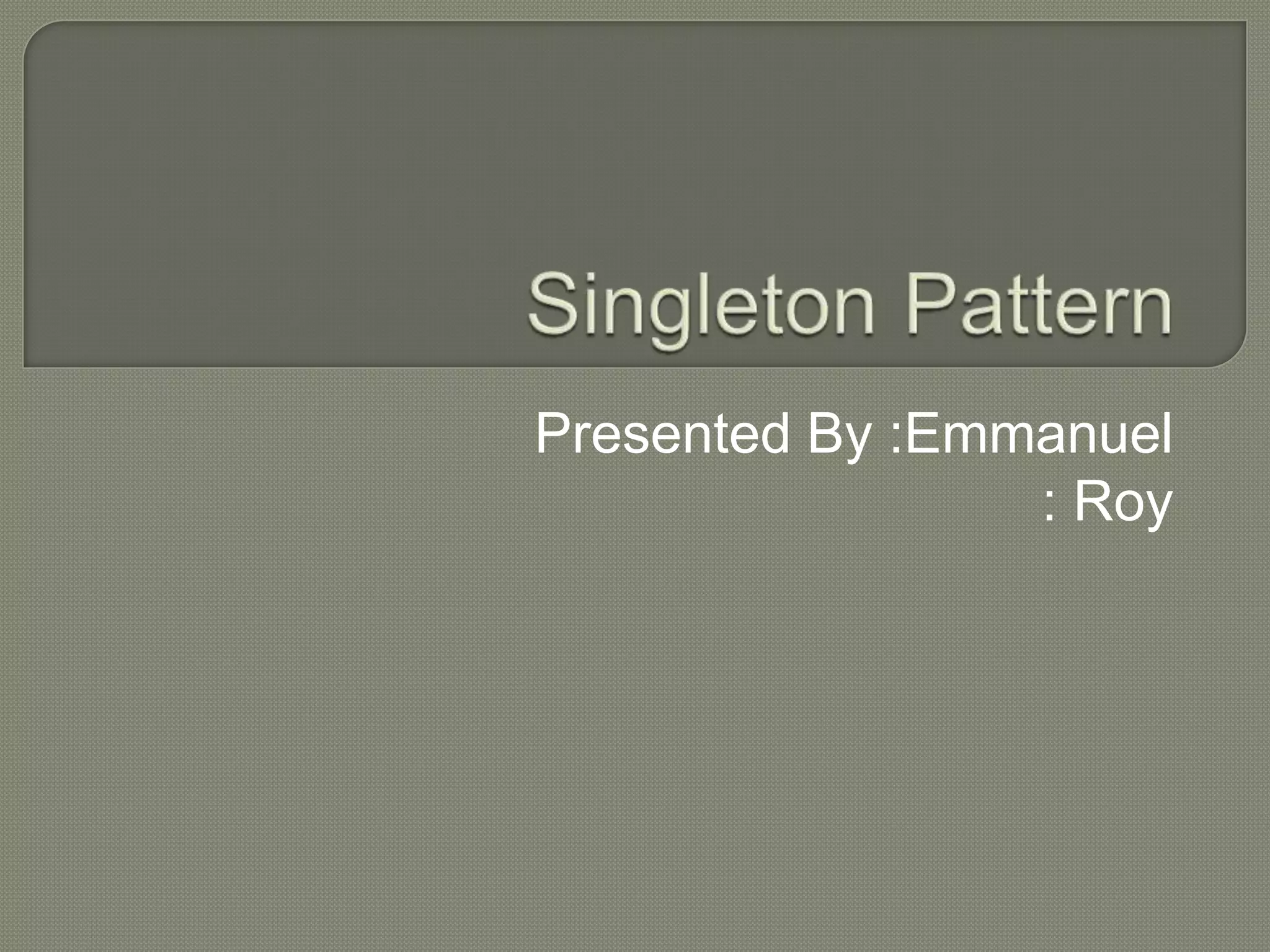 Singleton pattern | PPT