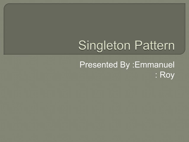 Singleton pattern | PPT