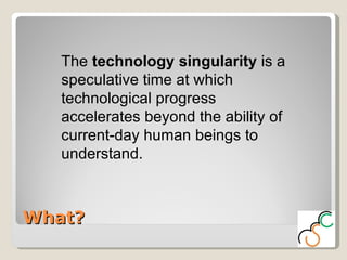 What is the Singularity? | PPT