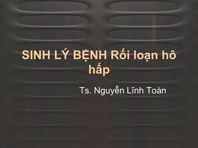 HVQY | Sinh lý bệnh | Hô hấp | PPT