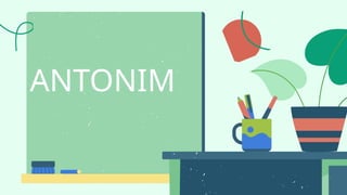 bahasa Indonesia SINONIM = ANTONIM | PPTX