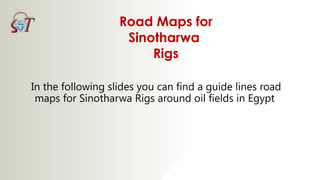 Sinotharwa Rigs Maps and another information about the greatest company ...
