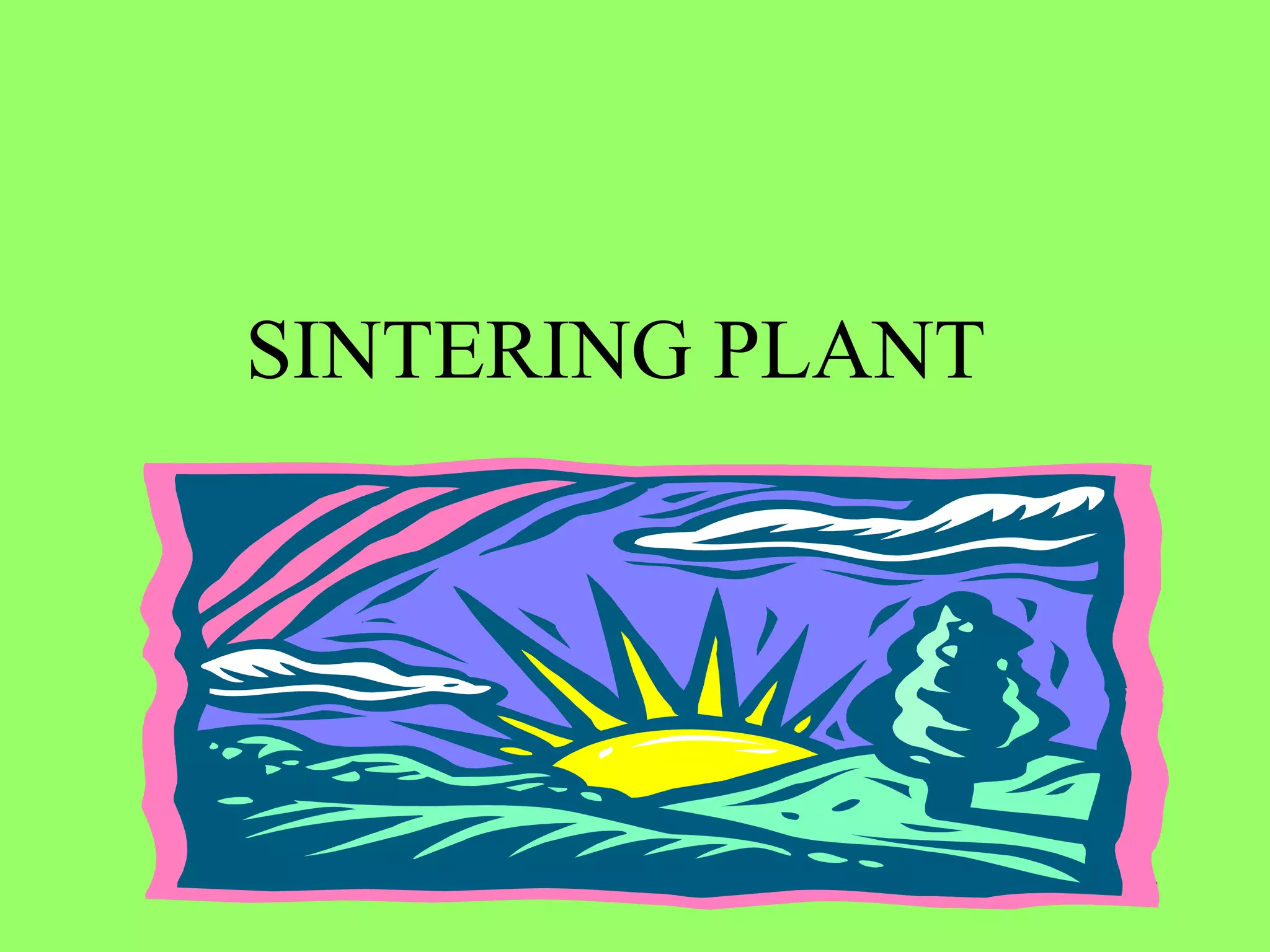 Sintering plant at a glance | PPT