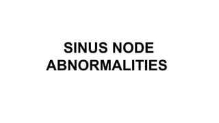 Sinus node abnormalities medicine lecture.pptx