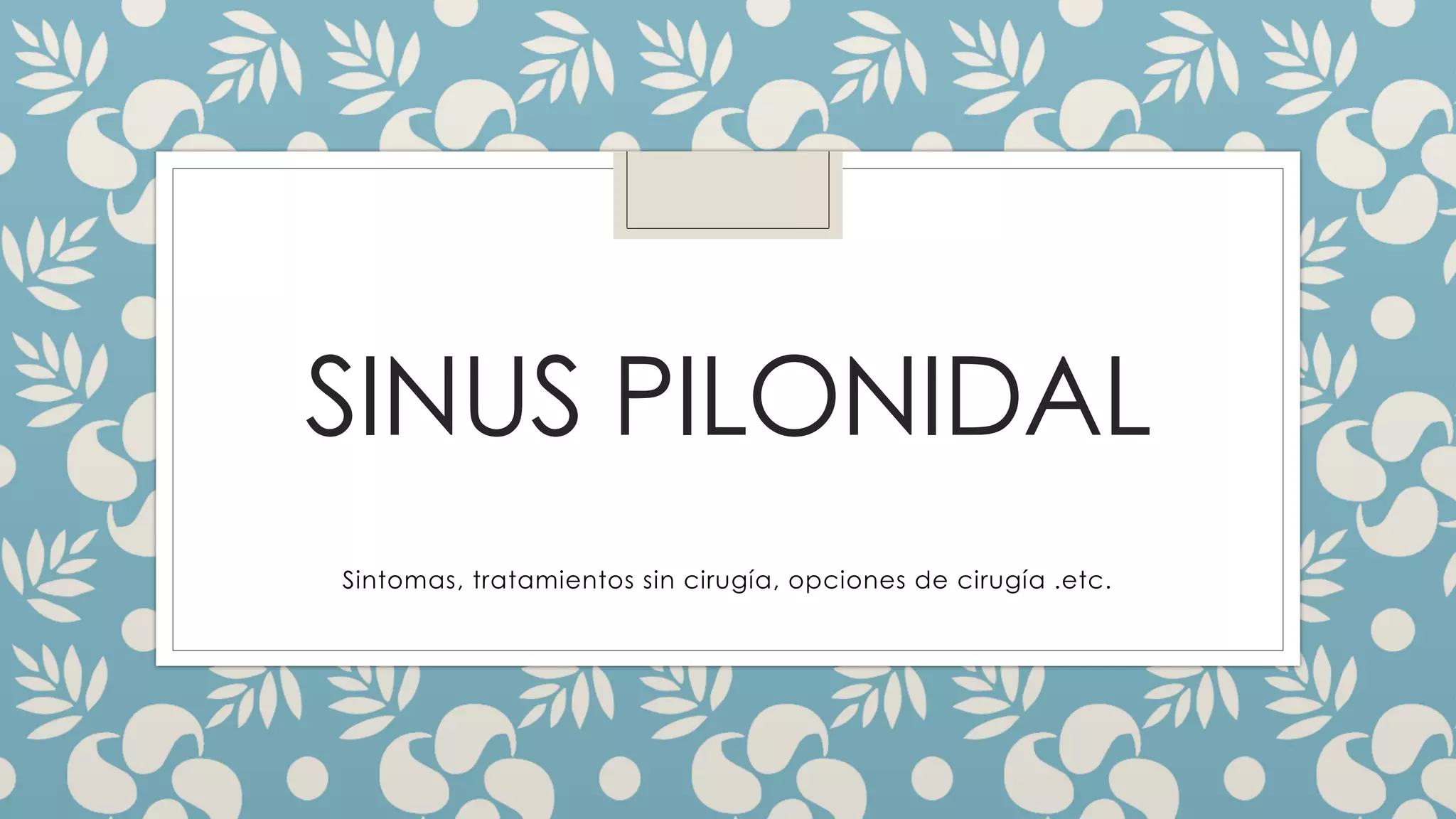 Sinus pilonidal que es, causas, sintomas, cirugia | PPT