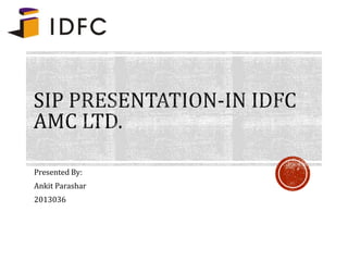 Sip presentation in idfc amc ltd | PPTX
