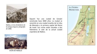 CIUDADES DE LA BIBLIA- NABLUS,SICAR,SIQUEN | PDF