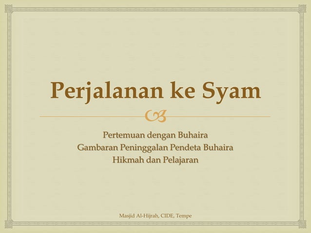 Sirah Nabawiyah 13: Perjalanan ke Syam 02_Buhaira | PPT