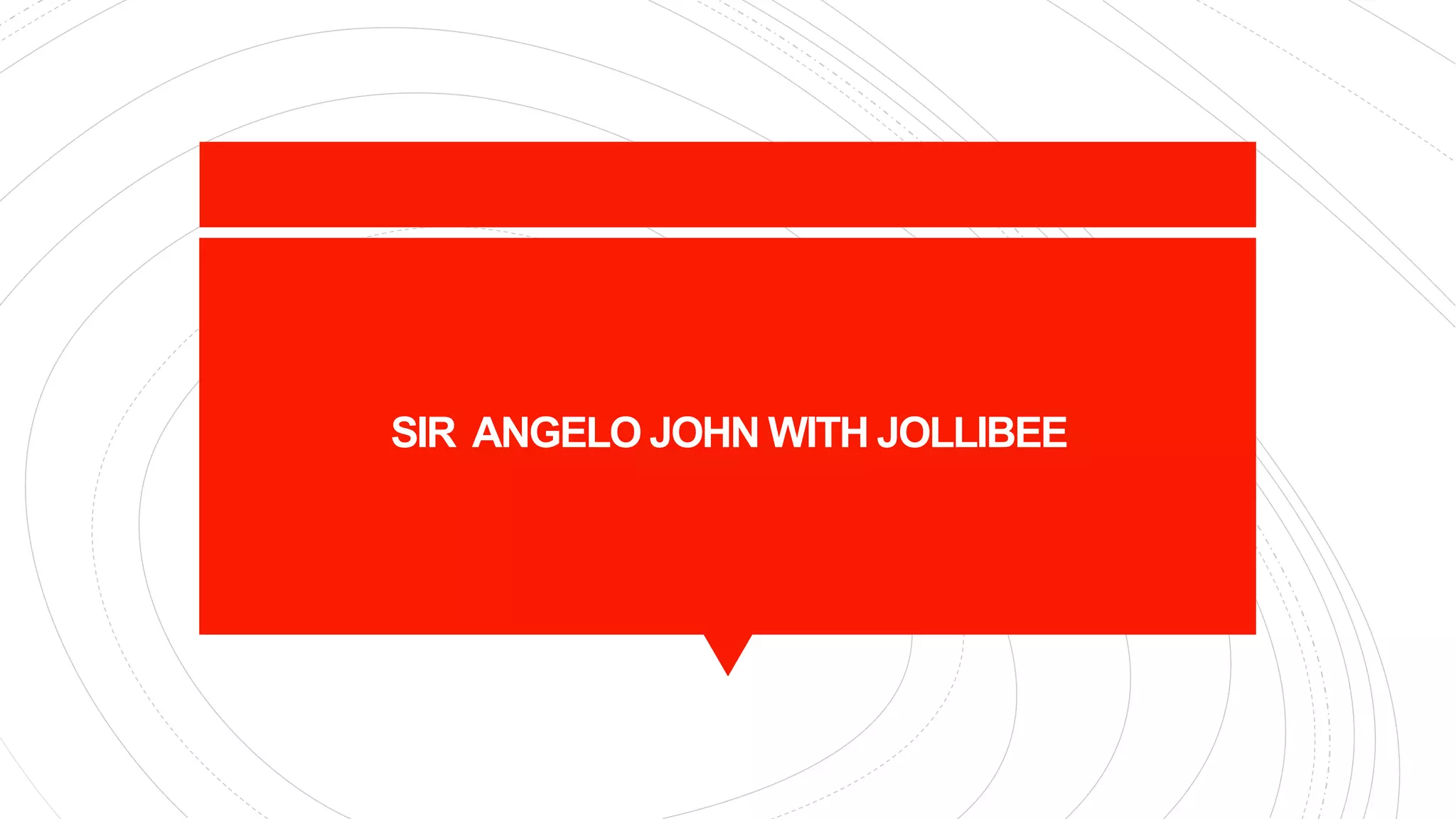SIR ANGELO JOHN WITH JOLLIBEE.pptx