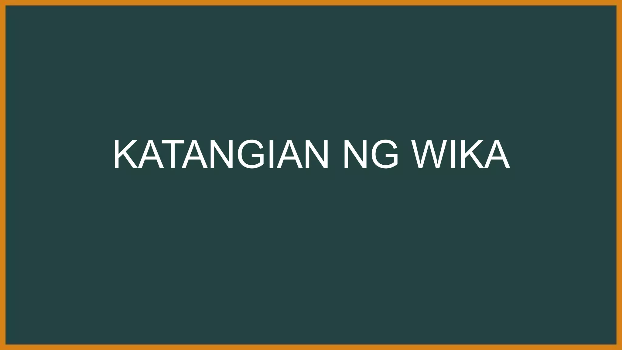 KATANGIAN NG WIKA | PPTX