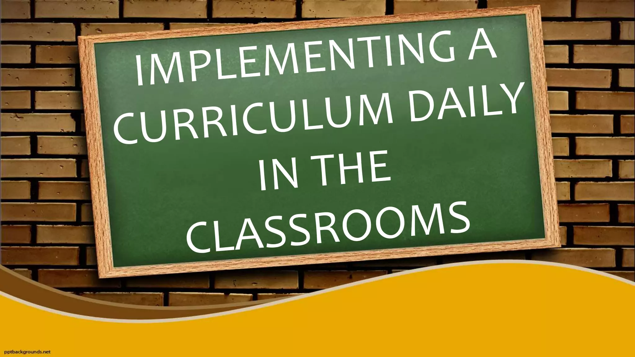 Implementing a Curriculum Daily in the Classrooms | PPTX