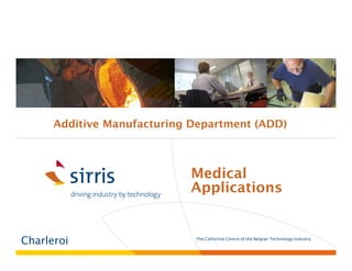 Medical applications of Additive Manufacturing Technologies in general ...