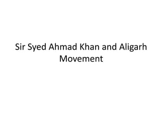 Sir Syed Ahmad Khan.pptx