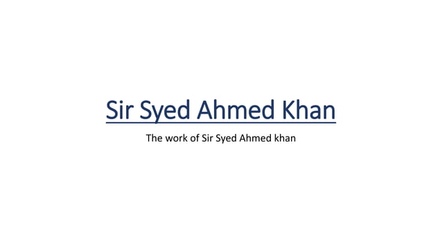 Great Sir Syed Ahmed Khan Presentation.pptx