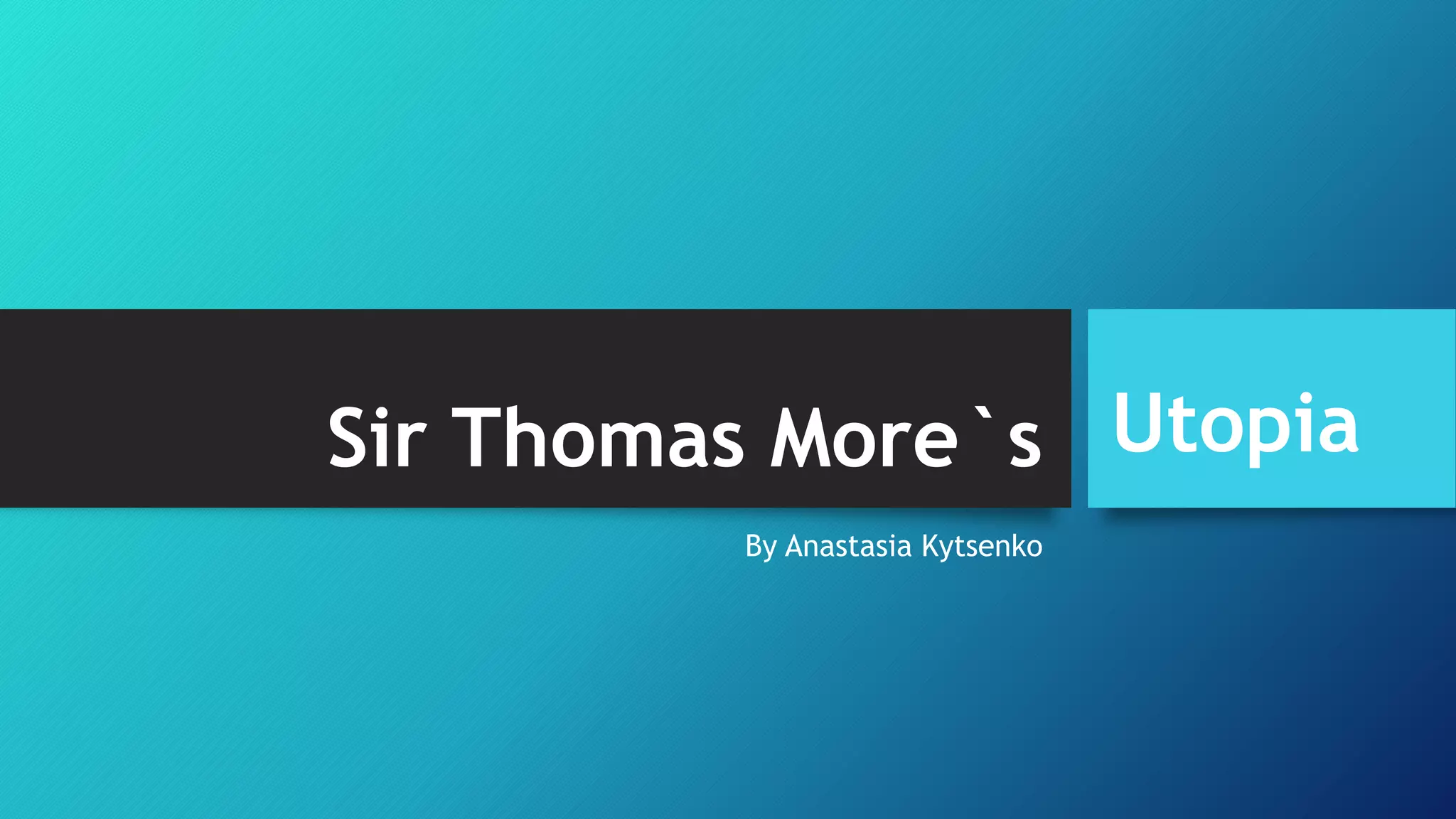 Sir Thomas More`s Utopia | PPTX