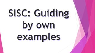 SISC - Guiding by own example | PPTX | Education
