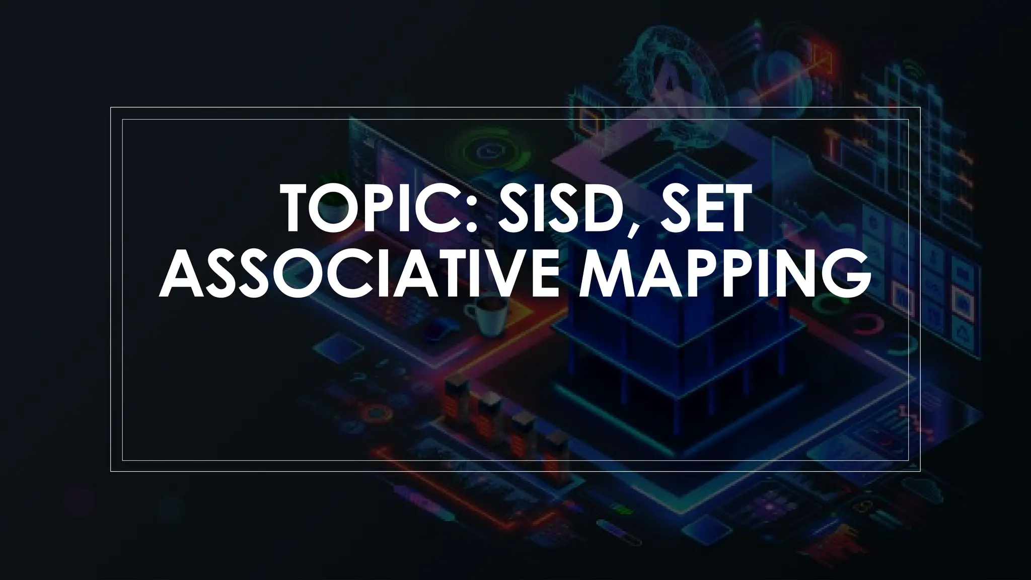 SISD-Set Associative Mapping-Understanding the Sequential Computing Model.pptx