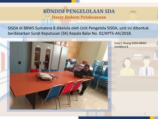 Pengelolaan SISDA di BBWS Sumatera VIII tahun 2017 | PPTX