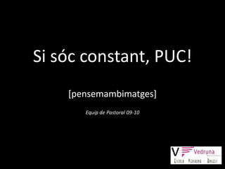 Si sóc constant, puc! | PPTX