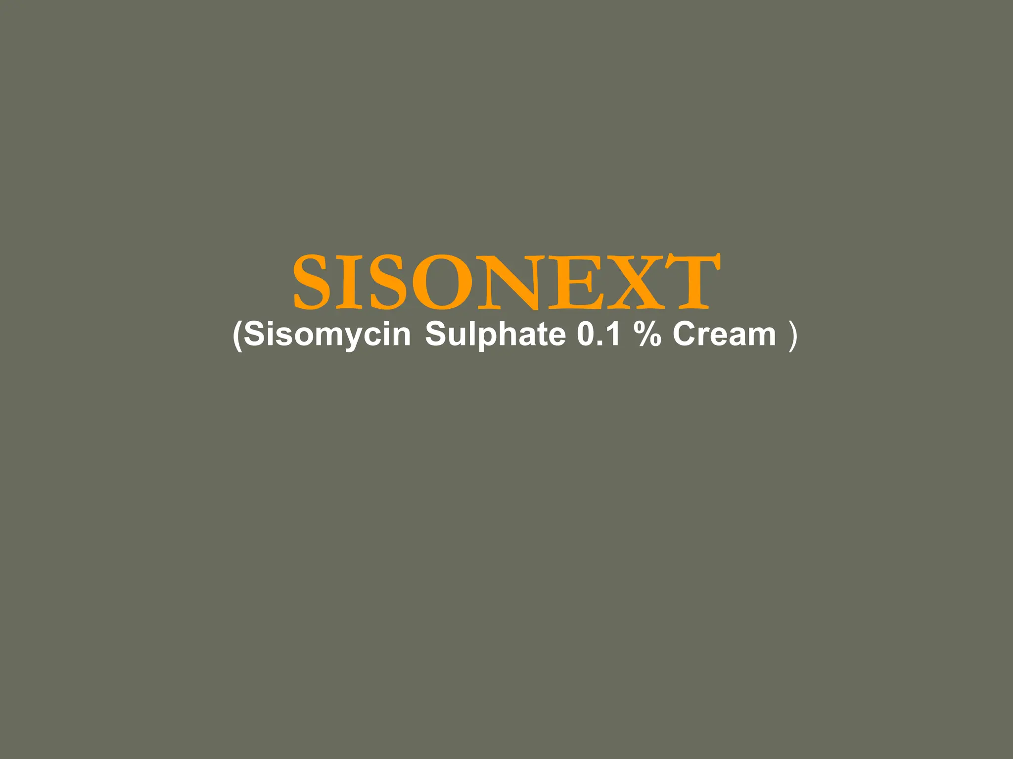 SISONEXT sulphate broad spectrum topical antibiotic | PPT