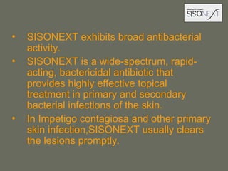 SISONEXT sulphate broad spectrum topical antibiotic | PPT