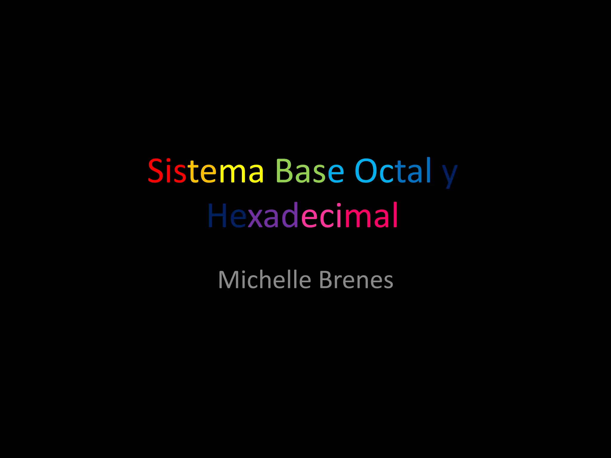 Sistema Base Octal Y Hexadecimal | PPTX